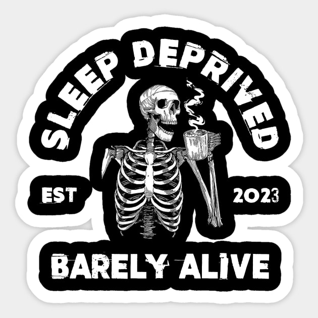 Sleep Deprived Barely Alive Est 2023 Funny Skeleton Halloween Sleep